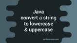 Java program to convert a string to lowercase and uppercase - CodeVsColor