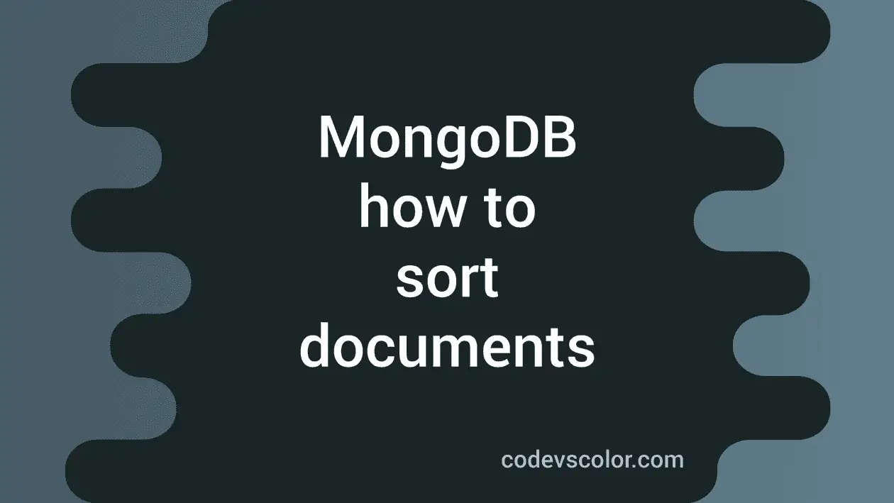 How to sort documents in MongoDB - CodeVsColor