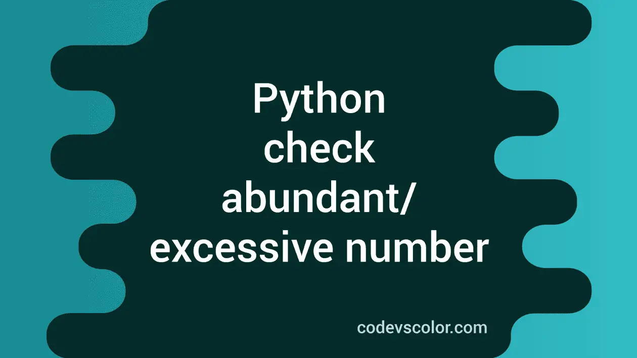 Python program to check if a number is abundant/excessive or not ...