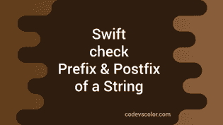 Checking Prefix and Postfix of a String in Swift 4 - CodeVsColor