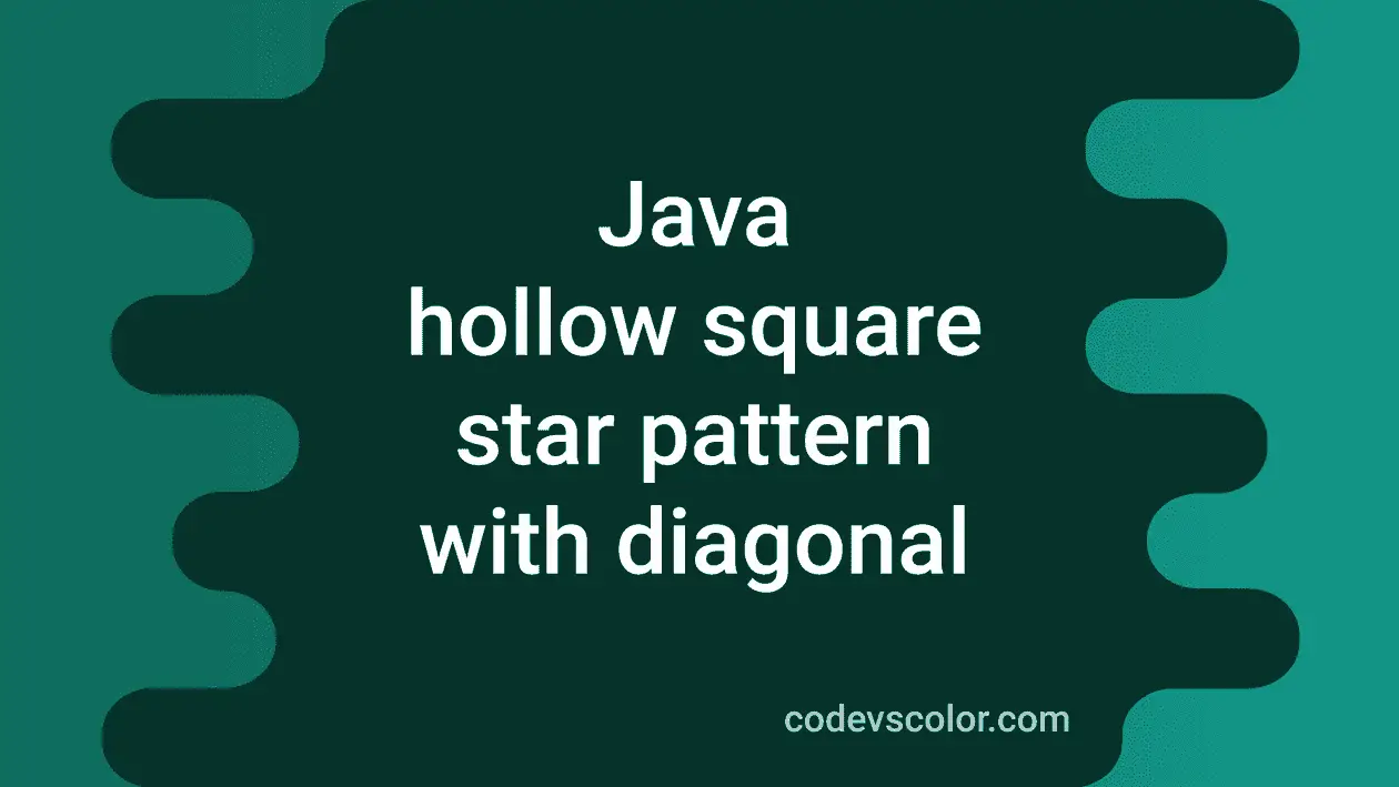 5 different Java program to print a hollow square star pattern with diagonal - CodeVsColor