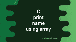 C program to print the name using array - CodeVsColor