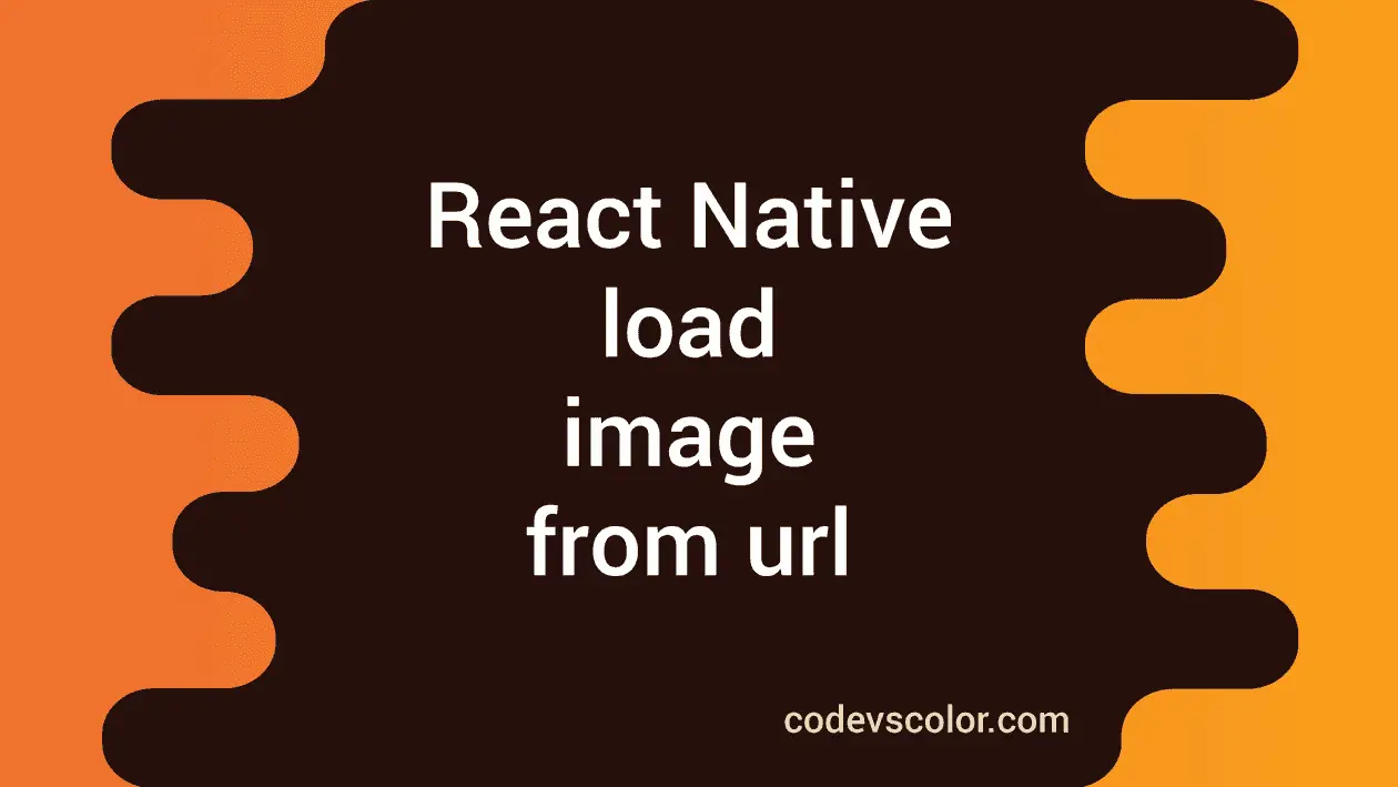 How to load image from url in React Native - CodeVsColor