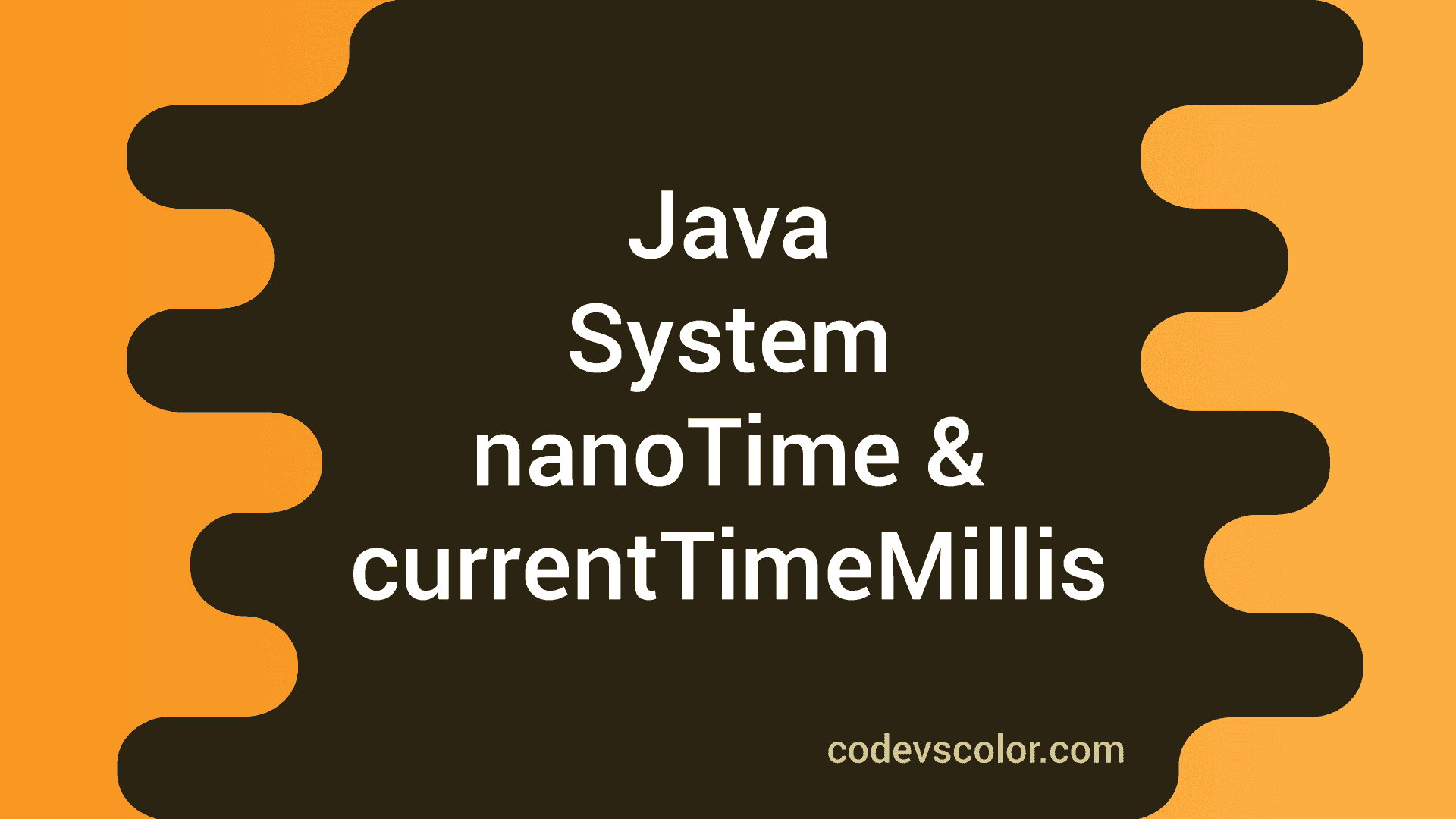 Java System.nanoTime and System.currentTimeMillis - CodeVsColor