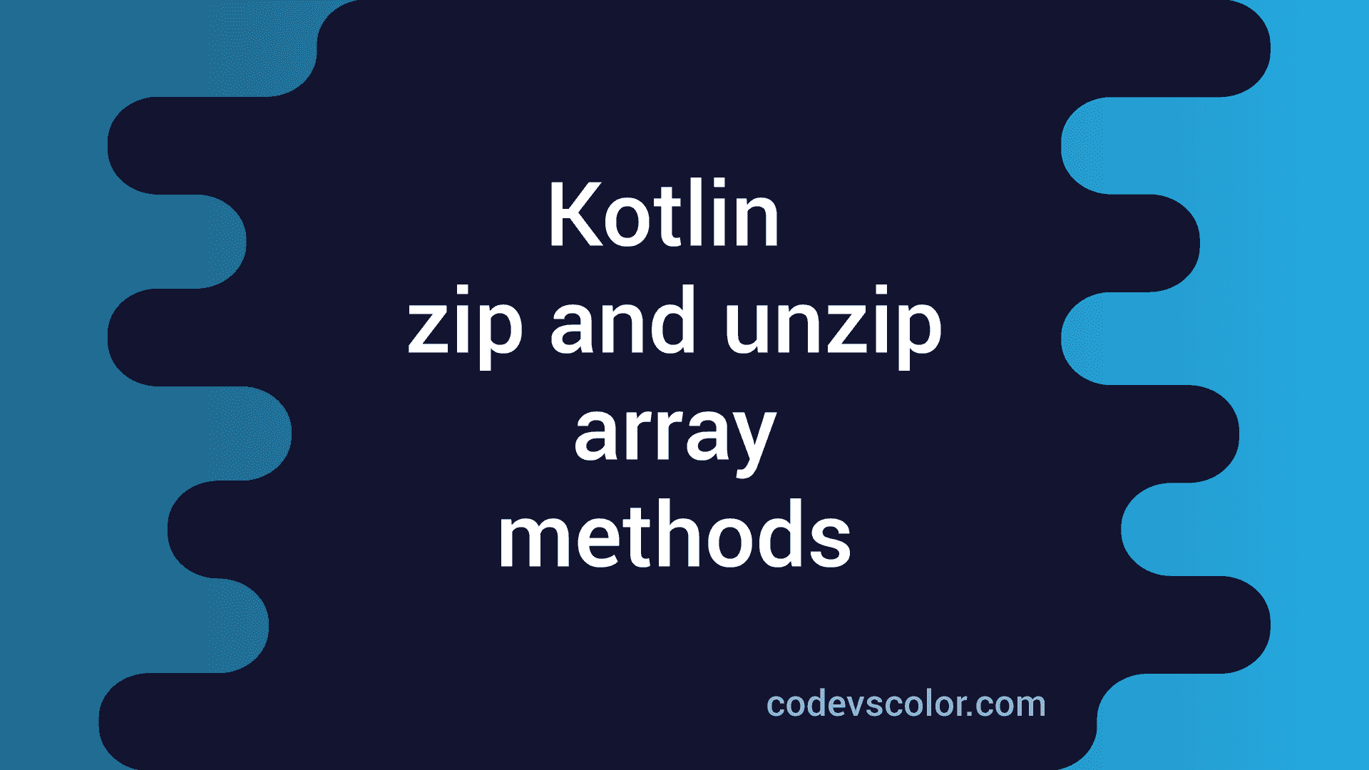 zip and unzip methods in Kotlin array - CodeVsColor