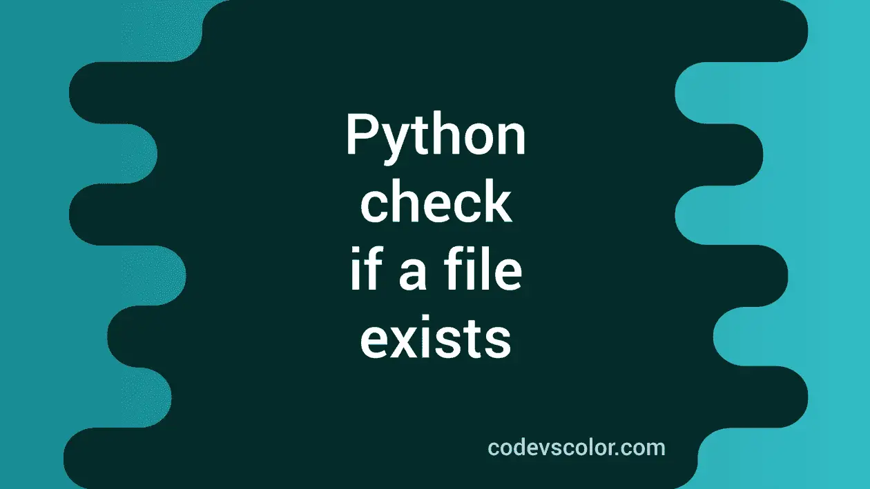 Python program to check if a file exists - CodeVsColor
