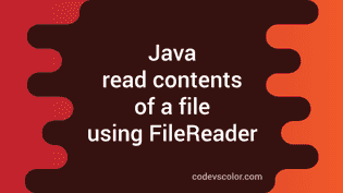 Java program to read contents of a file using FileReader - CodeVsColor