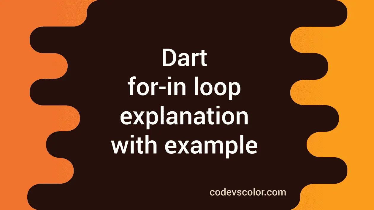 For In Loop In Dart With Example Codevscolor