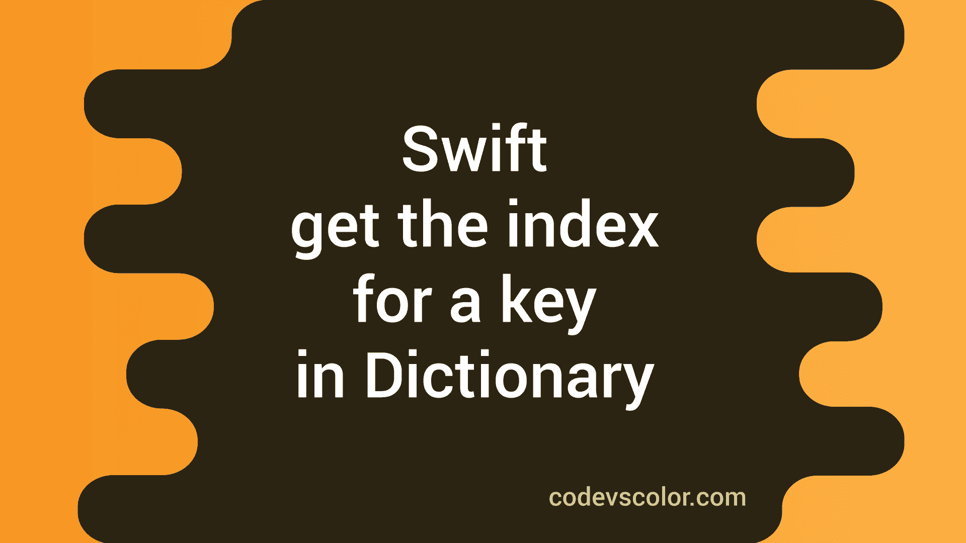 Swift program to get the index for a key in Dictionary - CodeVsColor