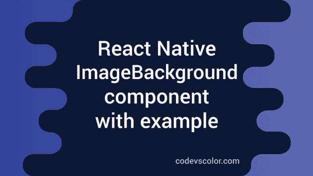 How To Add Background Image In React Native CodeVsColor