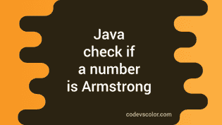 Java program to check if a number is Armstrong or not - CodeVsColor