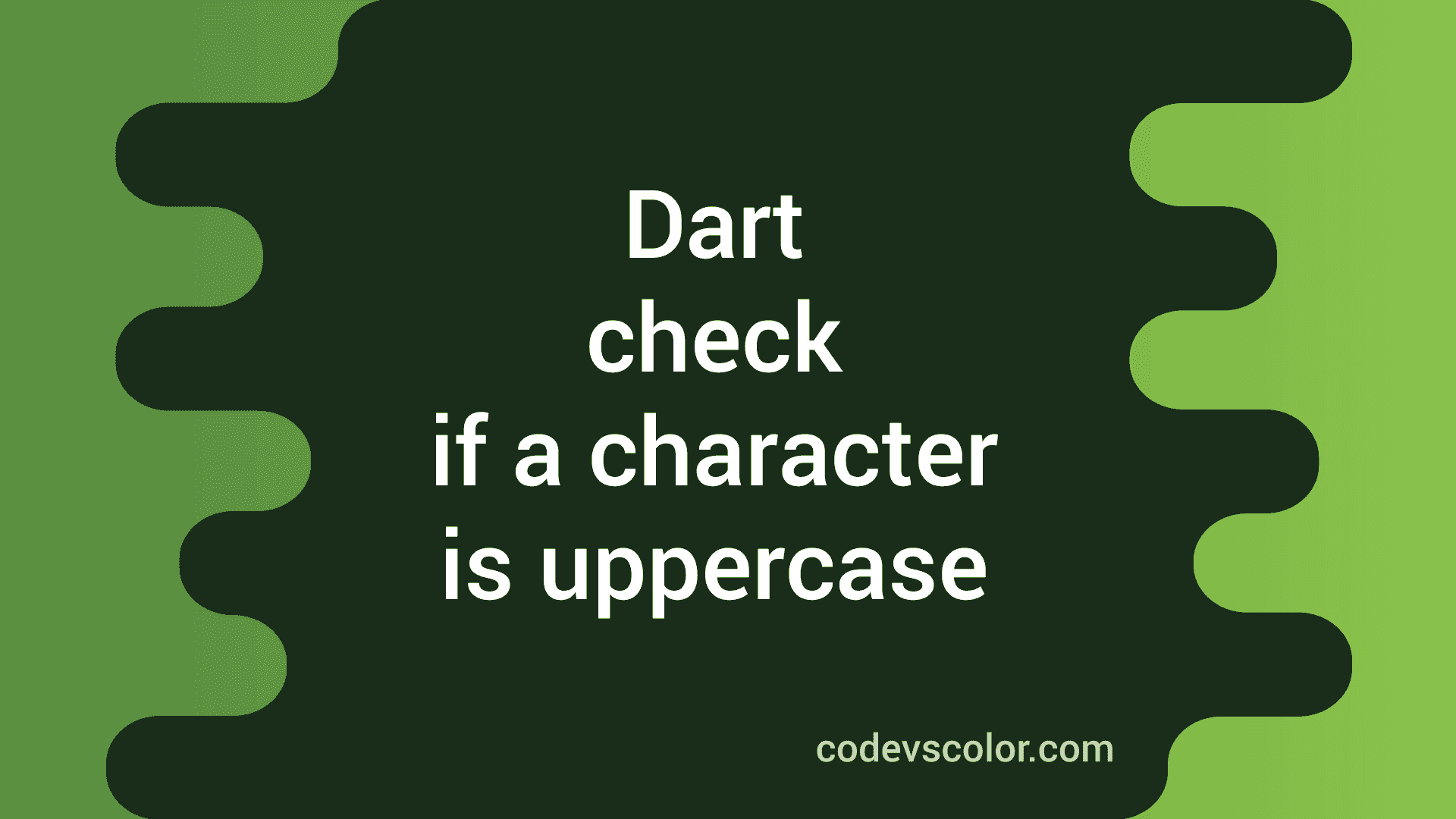 Dart program to check if a character is uppercase - CodeVsColor