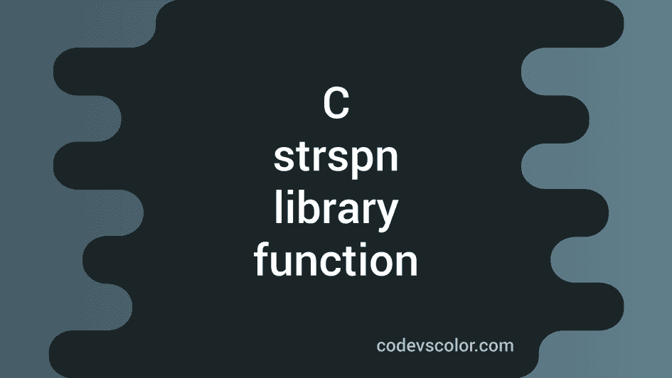 C strspn function explanation with examples - CodeVsColor