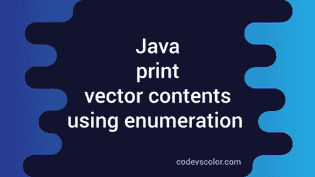 Java program to print all contents of a vector using enumeration - CodeVsColor