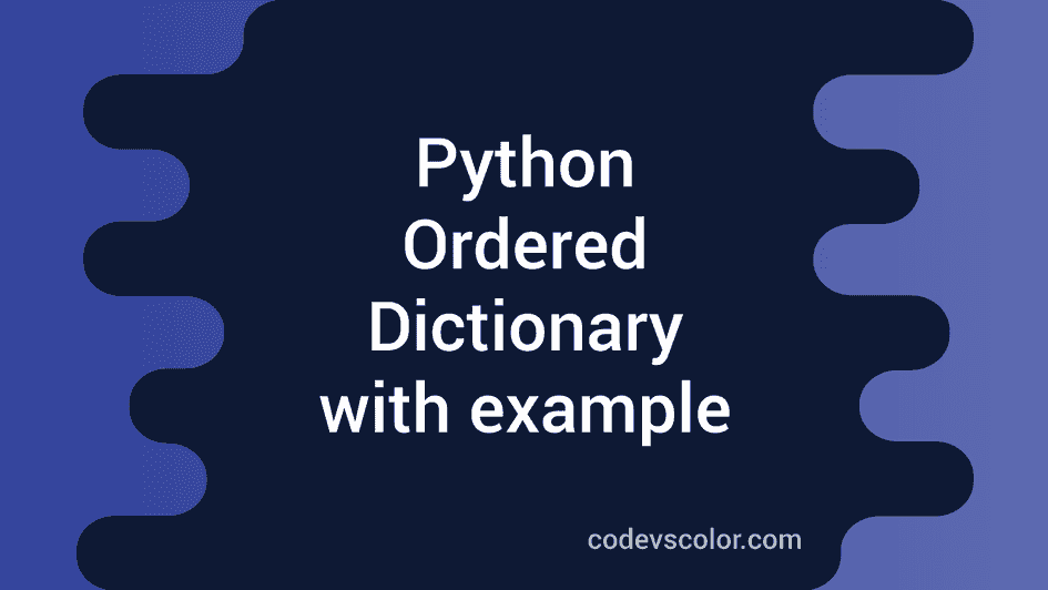 Python 3 Ordered Dictionary Ordereddict With Example Codevscolor