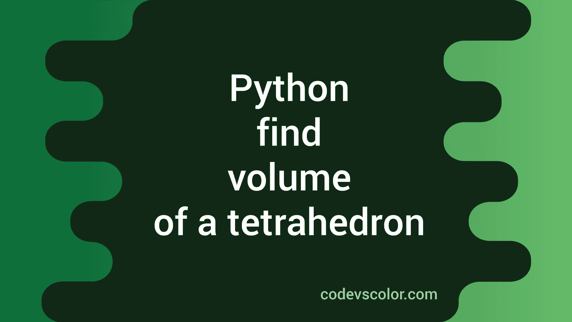 Python program to find the volume of a tetrahedron - CodeVsColor