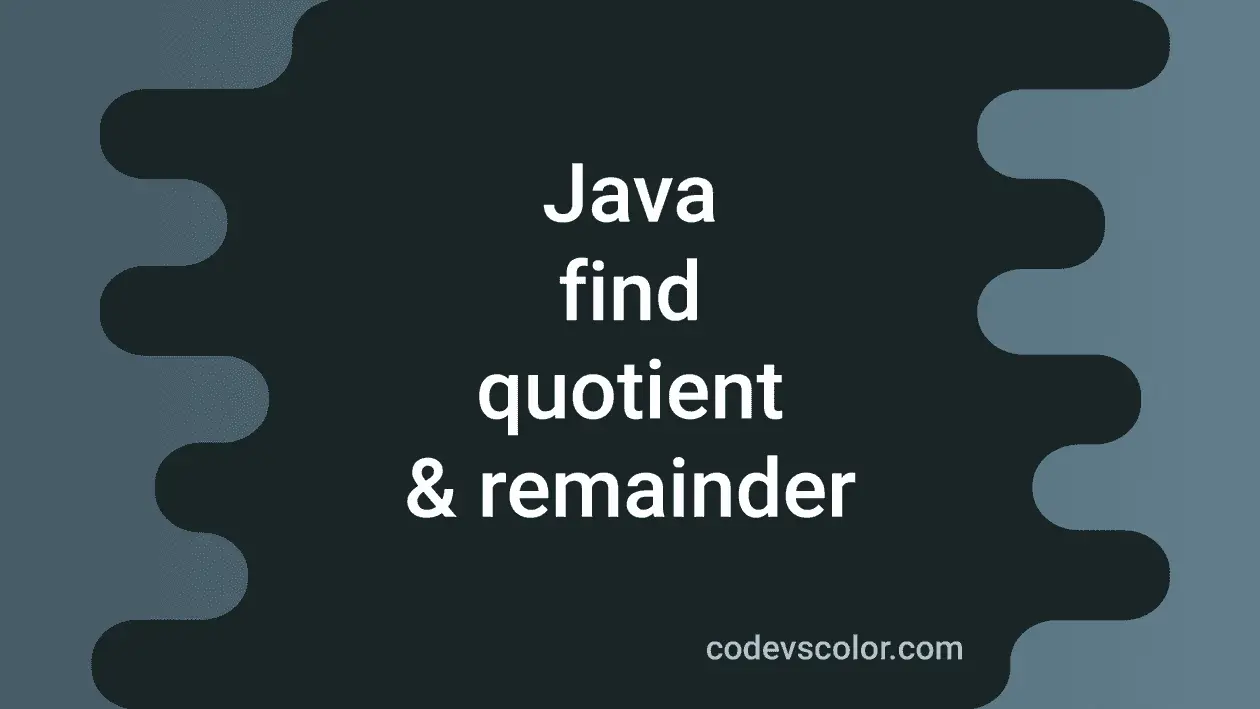 Java program to find quotient and remainder in two different ways - CodeVsColor