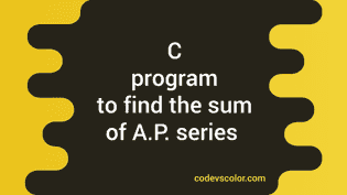 C program to find the sum of A.P. series - CodeVsColor