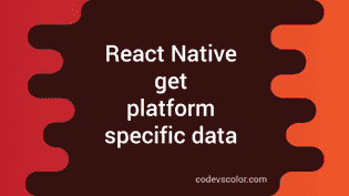How to read platform-specific values in React Native - CodeVsColor