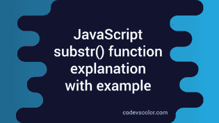 JavaScript substr() function explanation with example - CodeVsColor