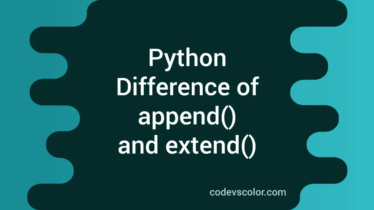 Difference between python append() and extend() methods of list ...