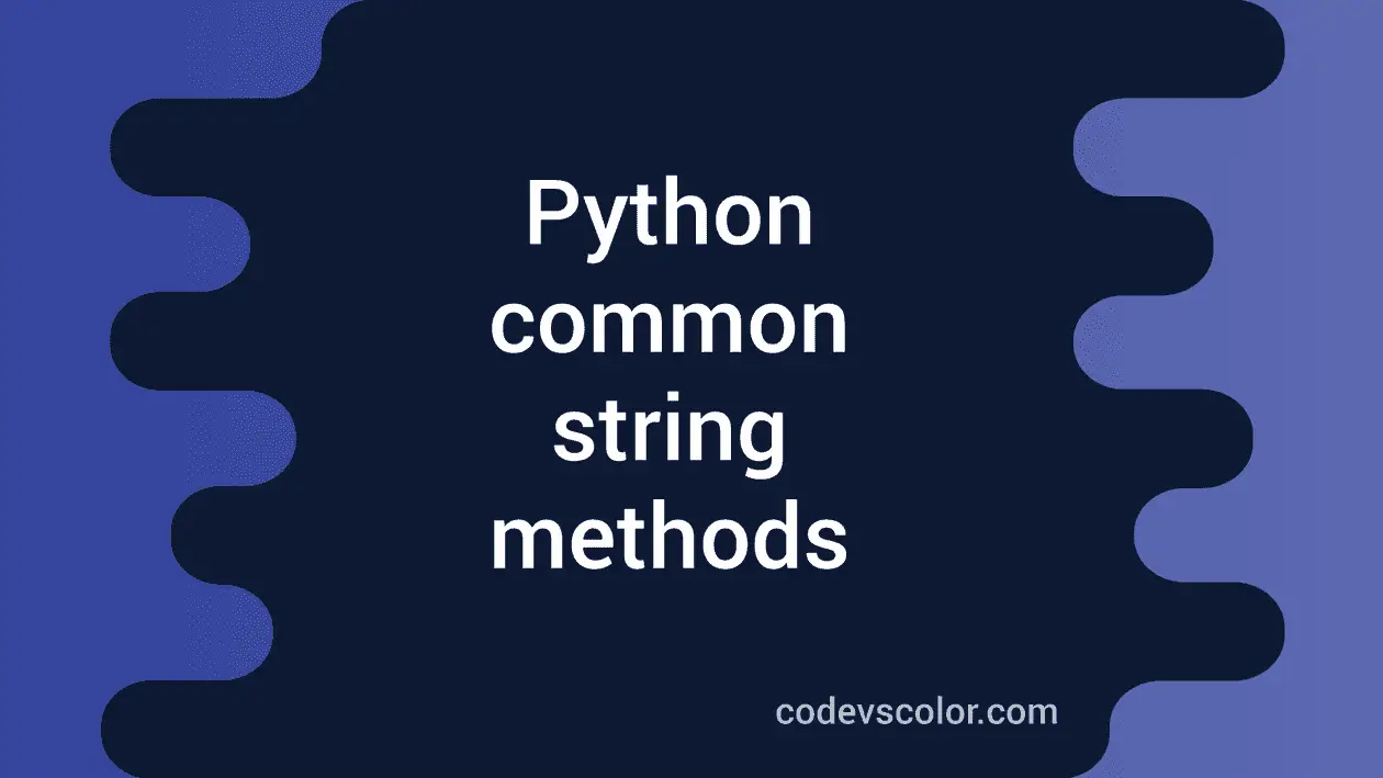 Python Tutorial : Part 9 : Common Python String Methods - CodeVsColor Python Tutorial : Part 9 : Common Python String Methods - CodeVsColor