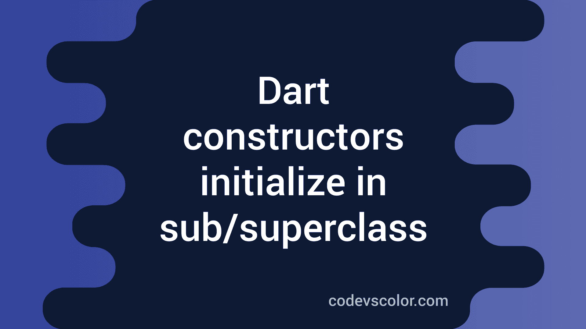 How Dart Class Constructors Initialized In Subclass Superclass