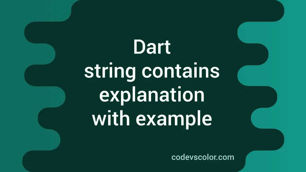 Dart String Contains Method Explanation With Example Codevscolor 
