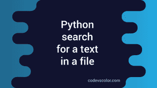 Python program to search for a text in a file - CodeVsColor