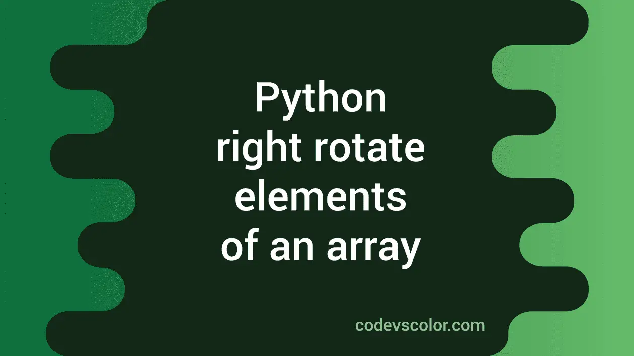 Python program to right rotate the elements of an array n number of times - CodeVsColor