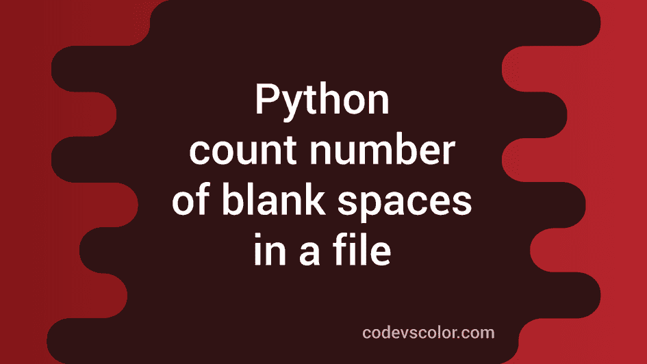 Python 3 program to count the number of blank spaces in a file ...