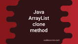 Java ArrayList clone method explanation with example - CodeVsColor