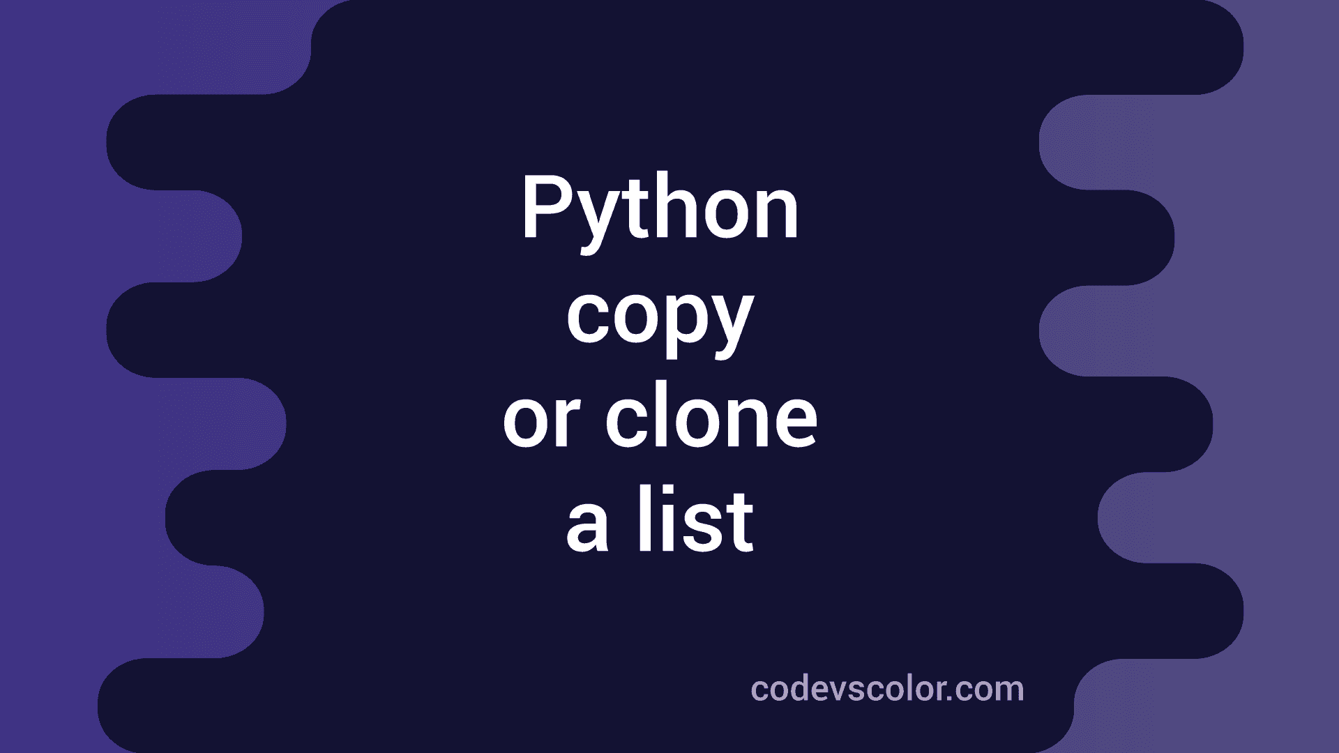 How to copy or clone a list in python - CodeVsColor