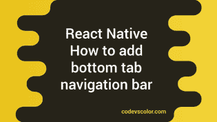 How to add bottom tab navigation bar in react native - CodeVsColor