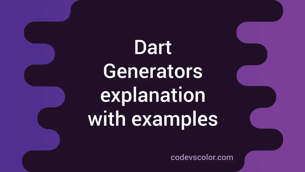 Generators in dart with examples - CodeVsColor
