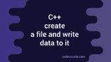 C++ program to create a file and write data to it - CodeVsColor