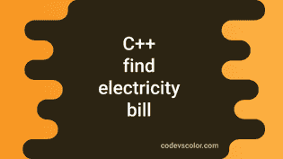 3 different C++ programs to find electricity bill with user given units ...