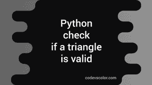How to check if a triangle is valid or not in python - CodeVsColor
