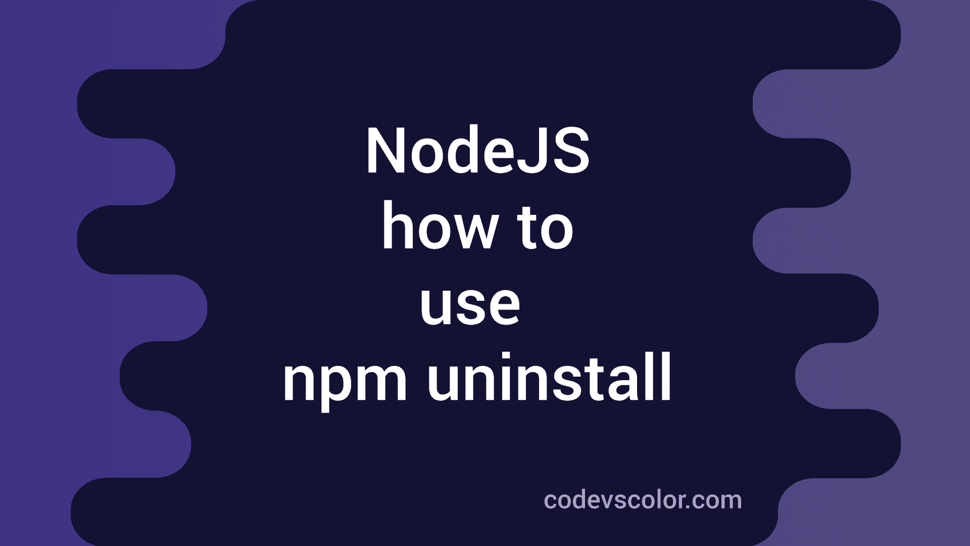 How to use npm uninstall to uninstall a npm package - CodeVsColor