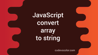 JavaScript join, toString example to convert array to string - CodeVsColor
