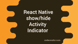 How to show hide Activity Indicator spinner on button click in React Native - CodeVsColor