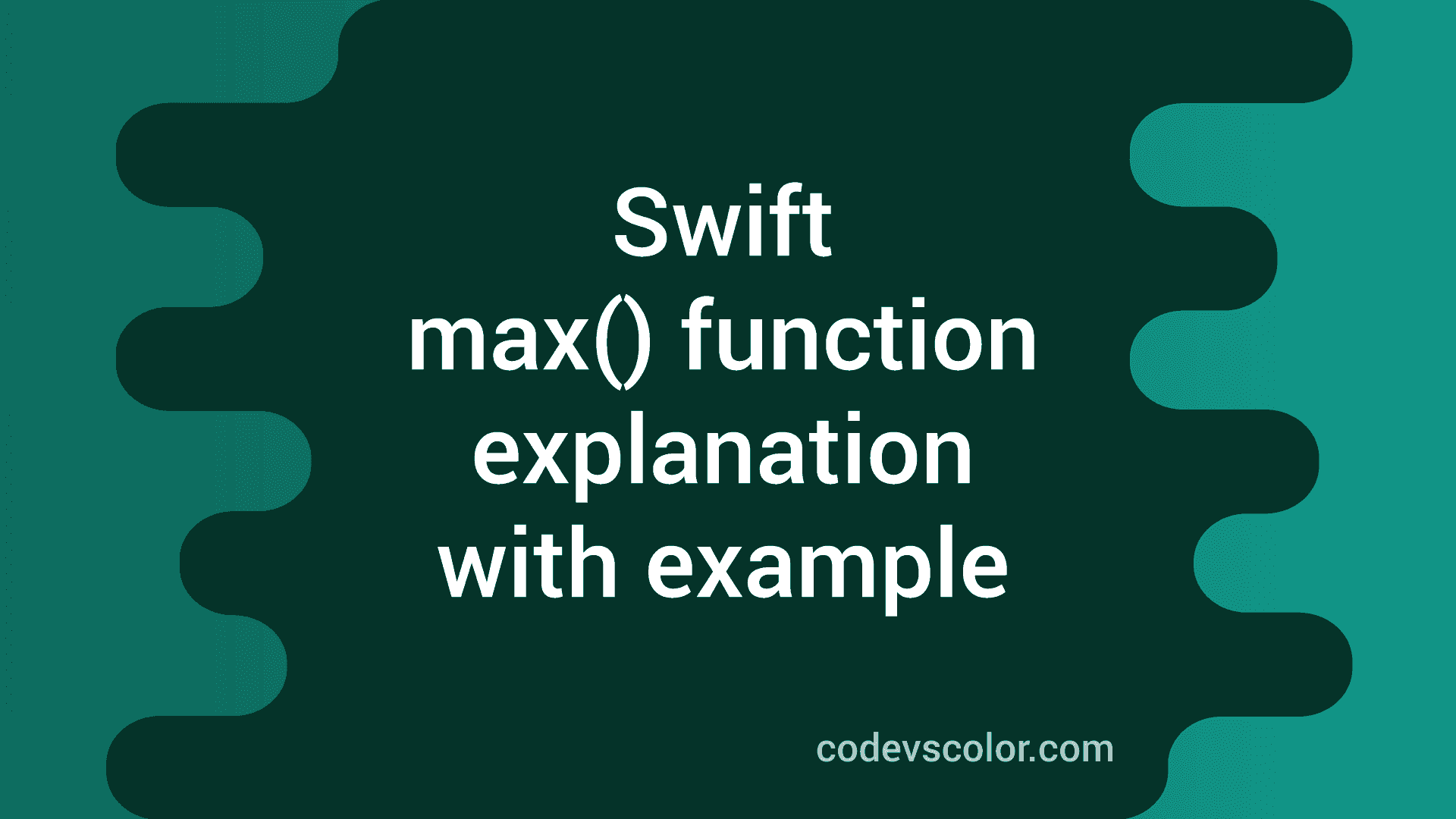Find The Maximum Of N Values Using Max In Swift Codevscolor
