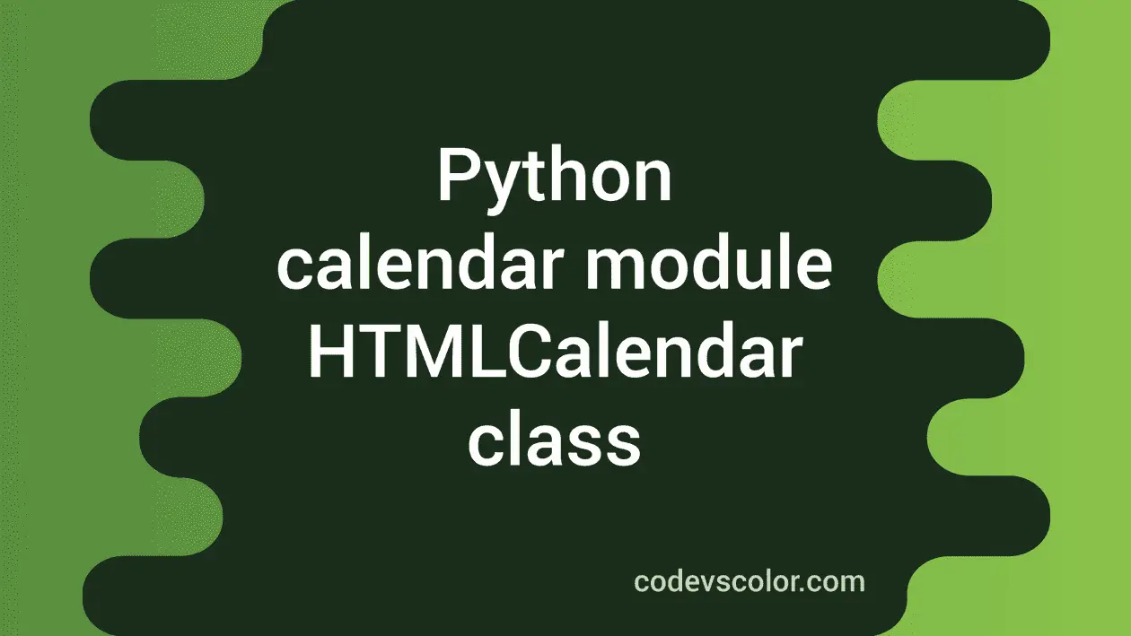 Python calendar module HTMLCalendar class - CodeVsColor