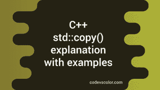 C++ std::copy() function explanation with examples - CodeVsColor