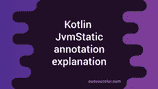 What is JvmStatic annotation in Kotlin and why we use it - CodeVsColor