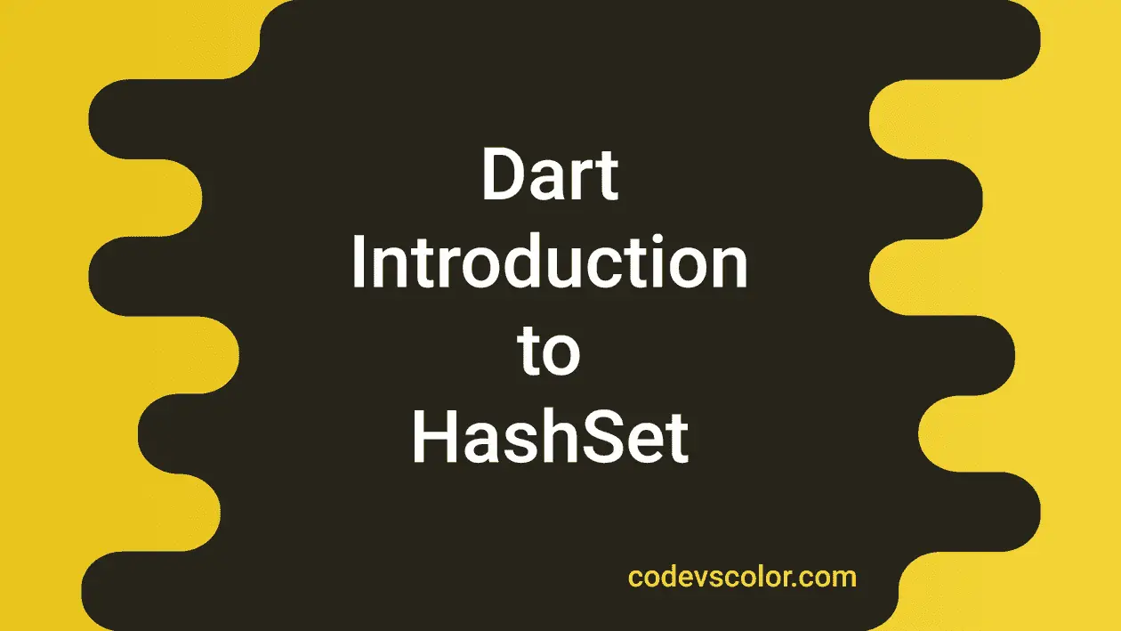 Hashset In Dart And Its Methods And Properties Codevscolor 4461