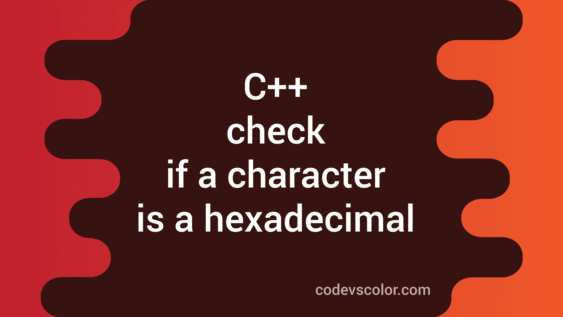 C++ program to check if a character is a hexadecimal using isxdigit ...