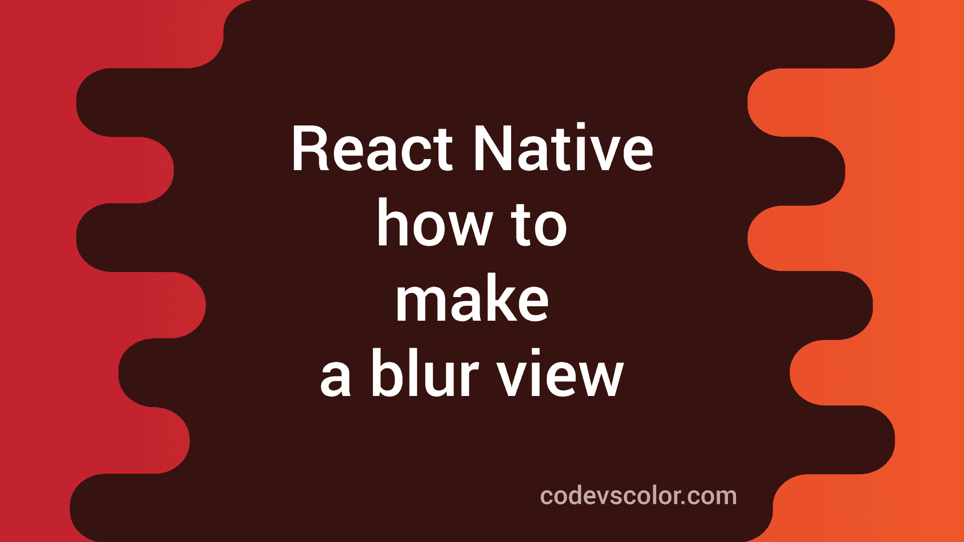 How to create blur view in React Native - CodeVsColor