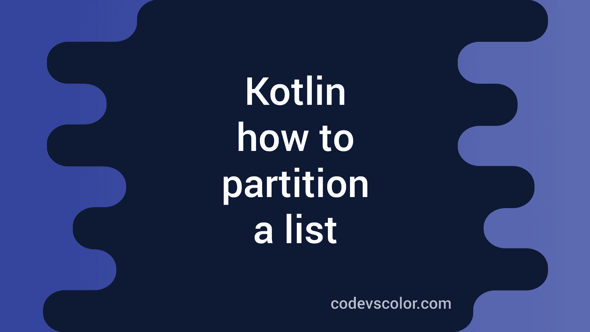 How to partition a list in Kotlin - CodeVsColor