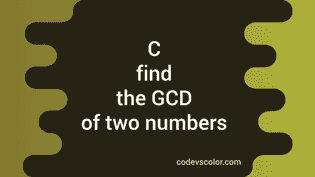 C program to find the GCD of two user given numbers in 2 different ways ...